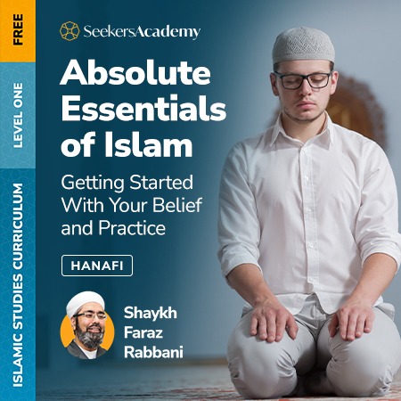 Absolute Essentials of Islam (Hanafi) | SeekersGuidance