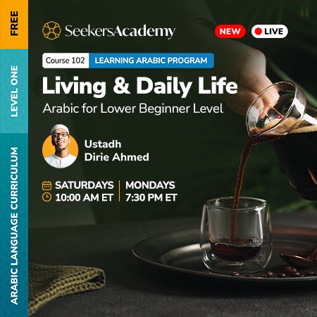 Living & Daily Life: Arabic for Lower Beginner Level | SeekersGuidance